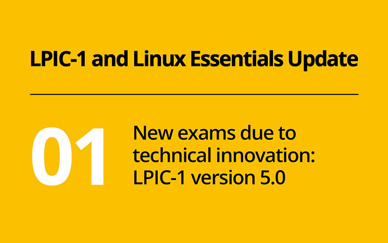 Recent Technical Innovation Requires New Exams: LPIC-1 version 5.0 - Linux Professional ...