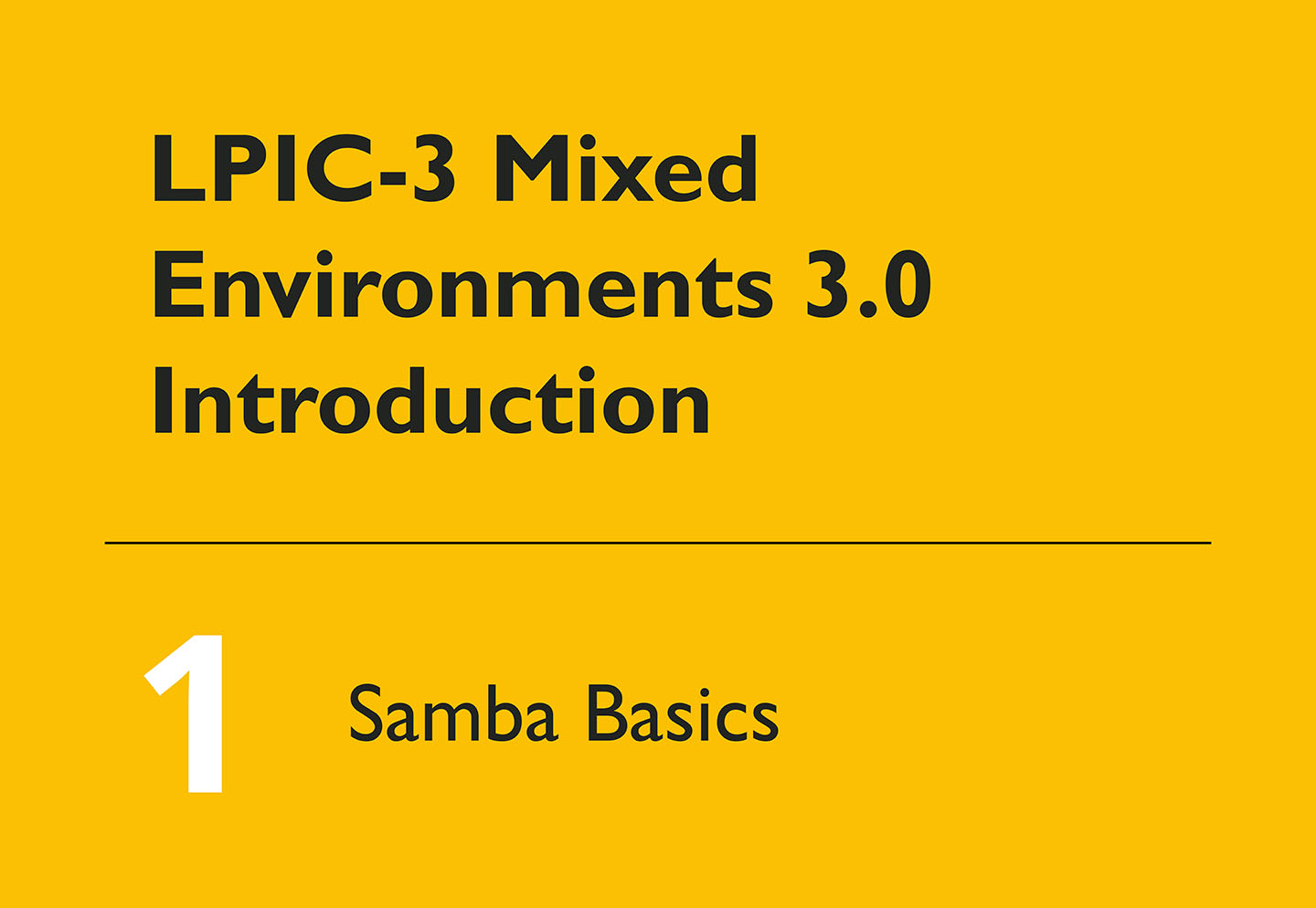 LPIC-3 Mixed Environments 3.0 Introduction #01: 301 Samba Basics - Linux Professional Institute ...