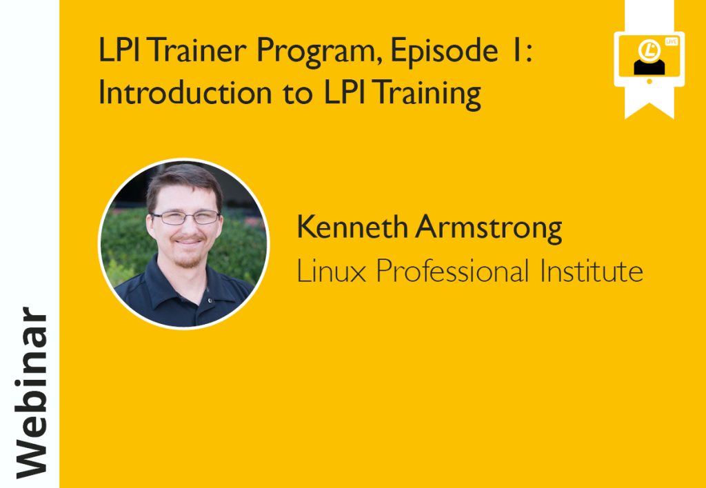 LPI Trainer Program Train the Trainer Introduction: Webinar - Linux ...